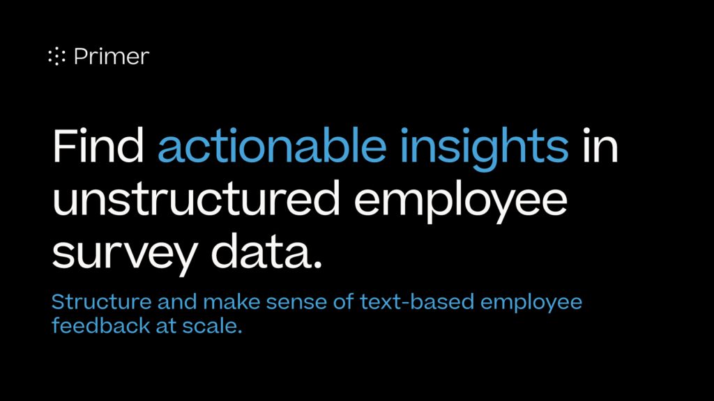 Find Actionable Insights in Unstructured Employee Survey Data - PrimerAI