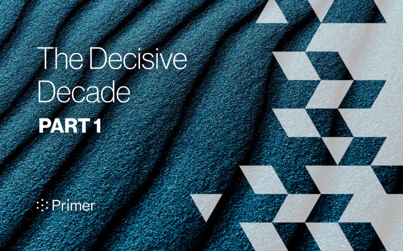 The Decisive Decade (Part I) - PrimerAI